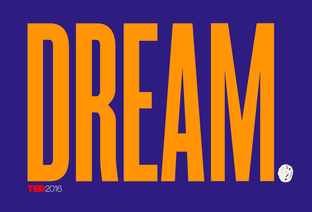 Get ready to Dream — TED2016 begins tomorrow | TED Blog