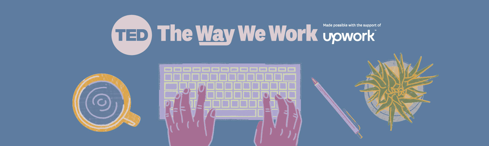 The Way We Work: Practical workplace wisdom in partnership with Upwork ...