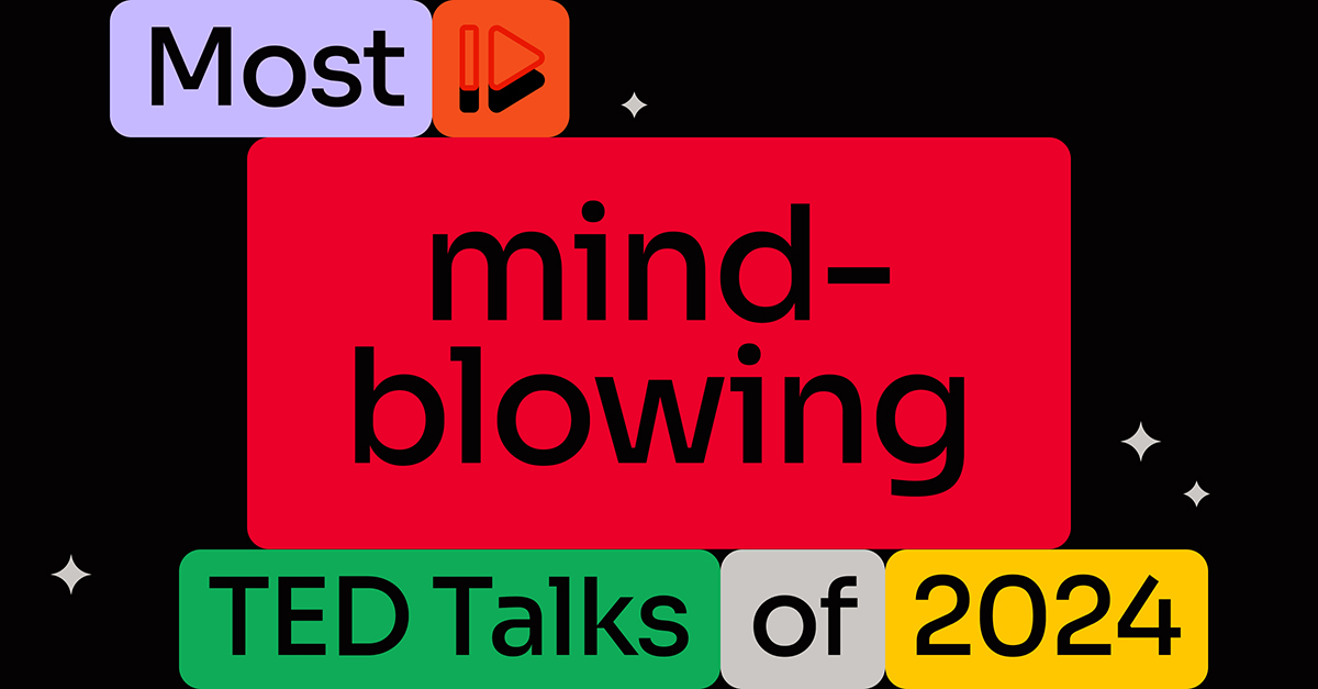 The top 10 most popular TED Talks of 2024 — and ideas for being a ...
