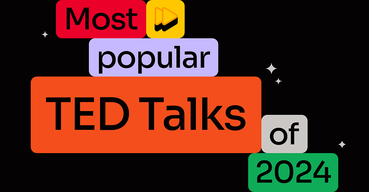 The top 10 most popular TED Talks of 2024 — and ideas for being a ...