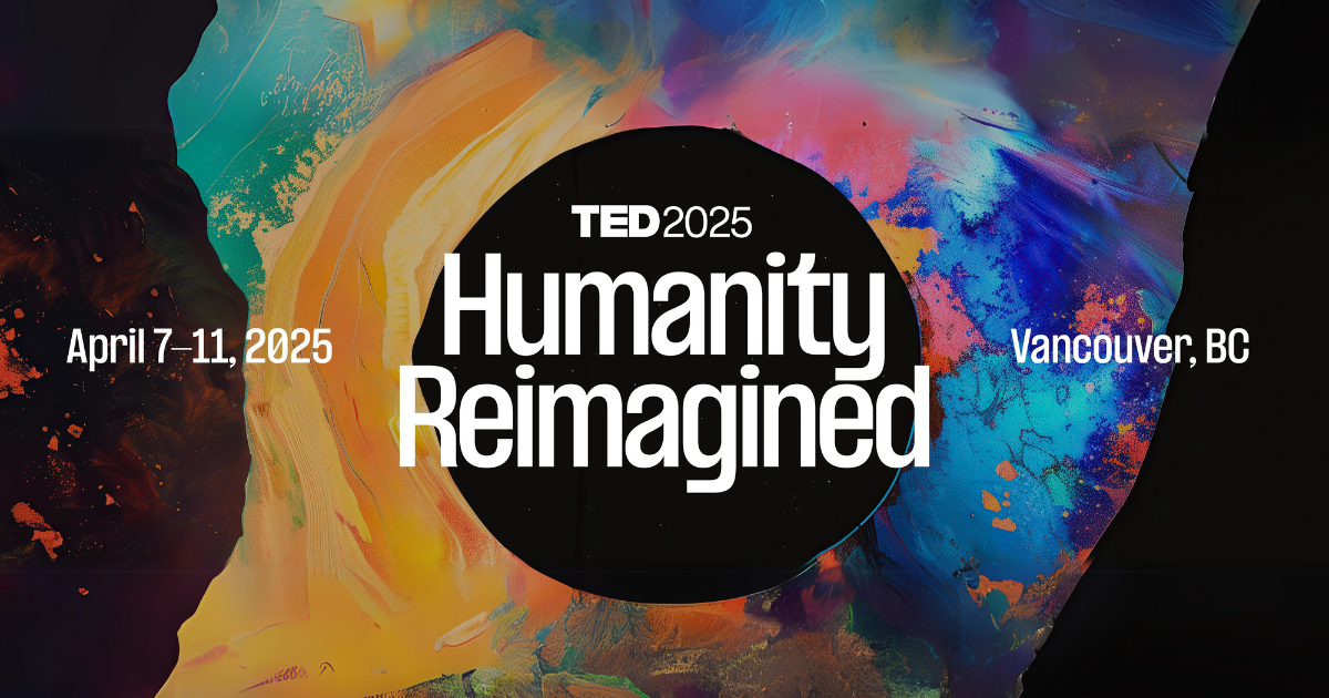 Announcing the speakers for TED2025: Humanity Reimagined | TED Blog